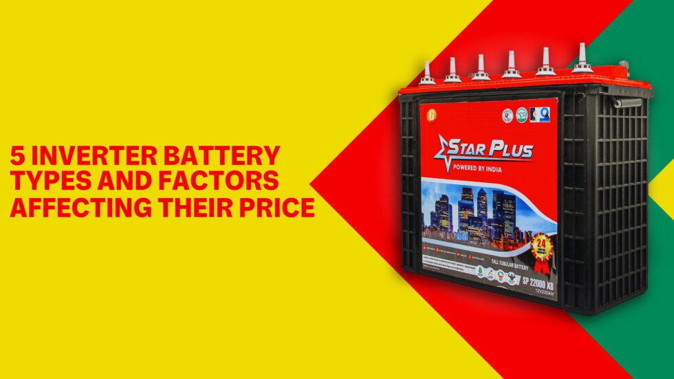 5 Inverter Battery Types and Factors Affecting Their Price