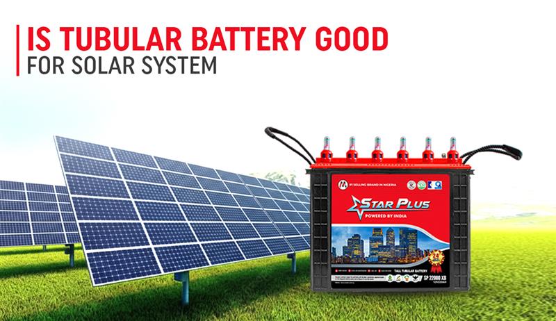 Is tubular battery good for solar system?